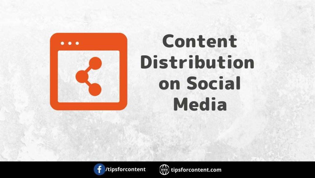 Content Distribution On Social Media | Content Creation Tips