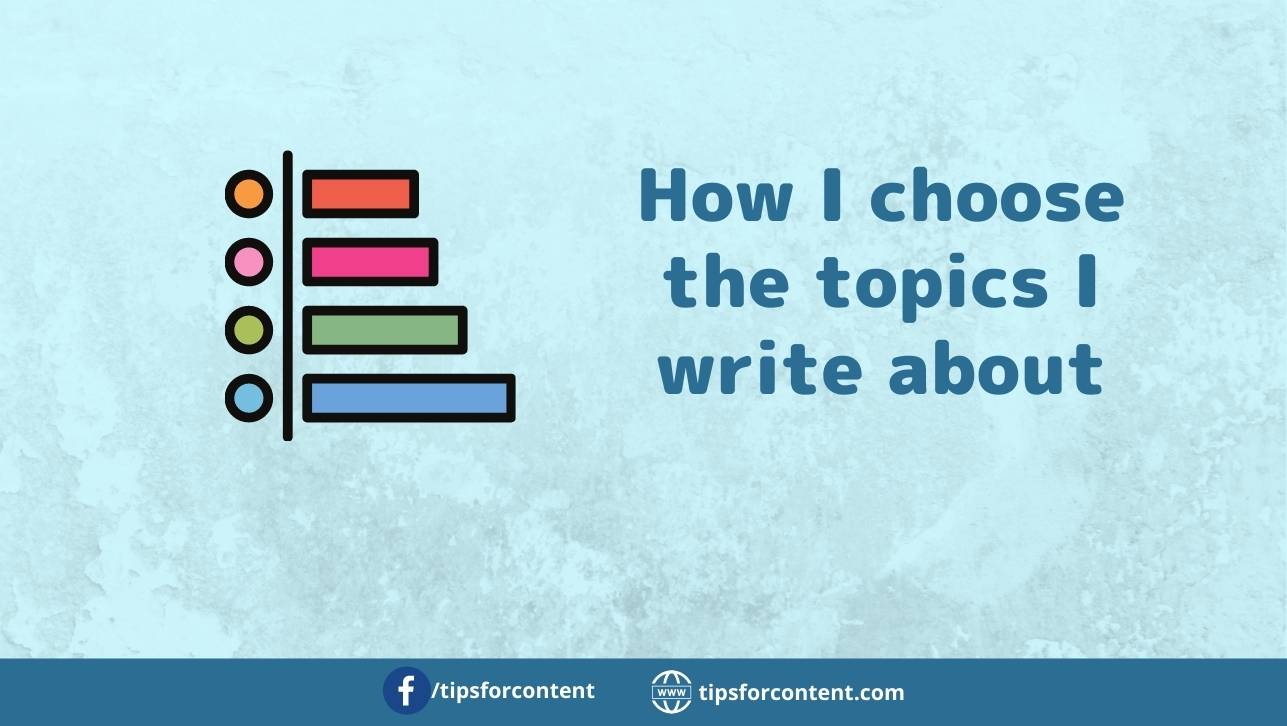 How I Choose The Topics I Write About | Content Creation Tips